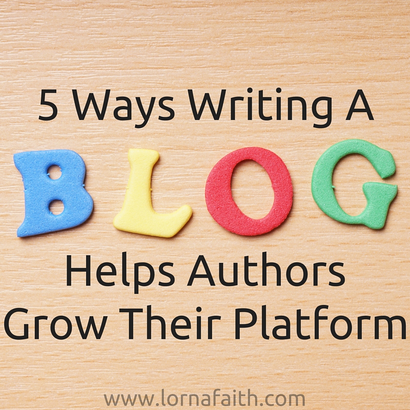 5 Ways Writing A Blog Helps Authors Grow Their Platform 5 Ways Writing A Blog Helps Authors Grow Their Platform
