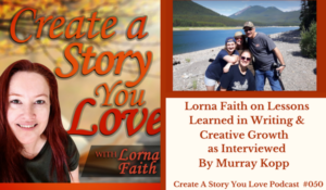 050 Lorna Faith on Lessons Learned in Writing and Creative Growth as ...